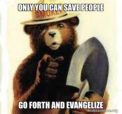 Only you can save people Go forth and evangelize - Pope Francis Meme ...