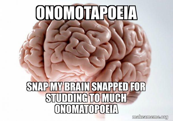 onomotapoeia snap my brain snapped for studding to much onomatopoeia ...