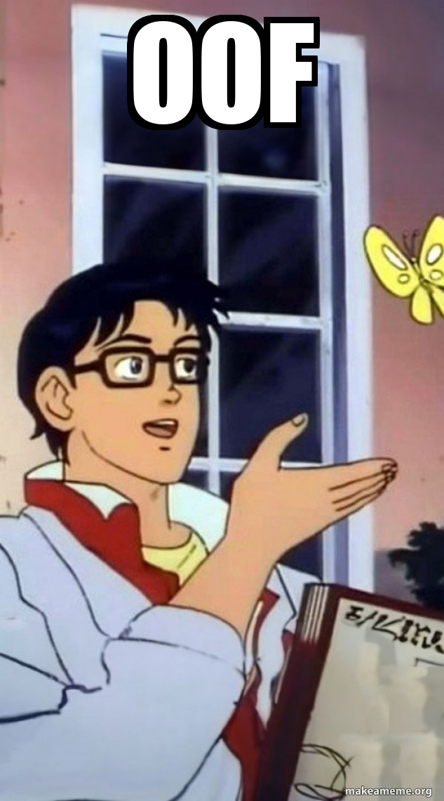 oof - is this a butterfly Meme Generator