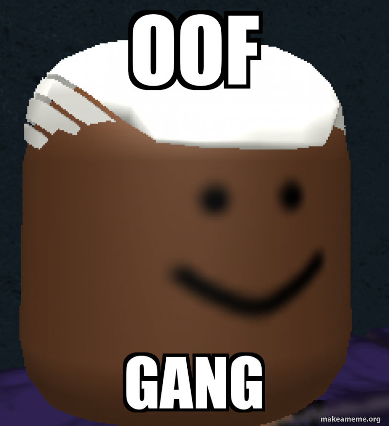 oof gang Meme Generator