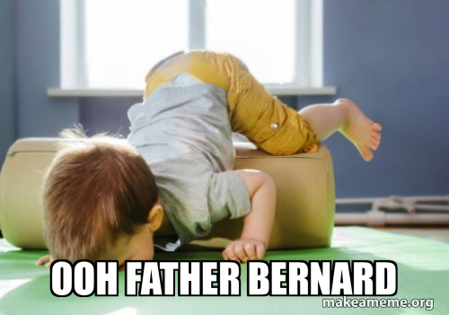 Ooh father bernard Meme Generator
