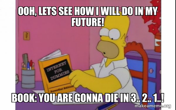 ooh, lets see how i will do in my future! Book: You are gonna die in 3 ...