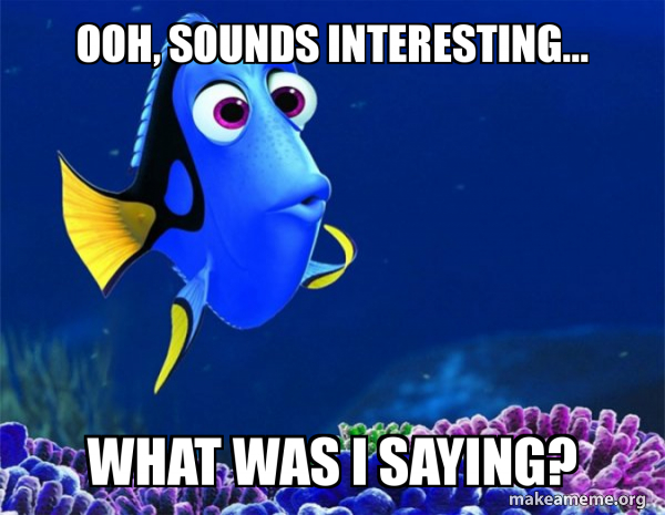 Ooh, sounds interesting... what was I saying? - Dory from Nemo (5 ...