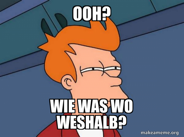 OOH? Wie was wo weshalb? - Futurama Fry Meme Generator