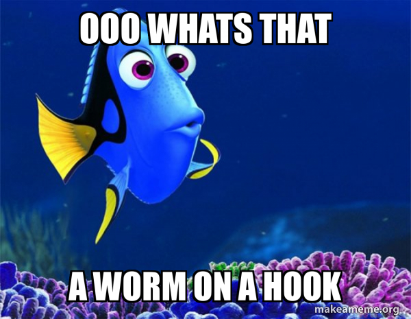 ooo whats that a worm on a hook - Dory from Nemo (5 second memory) Meme ...
