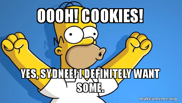 Mmm Cookies Memes SOWWY! TT^TT They're In A Better Place Now Tho. My