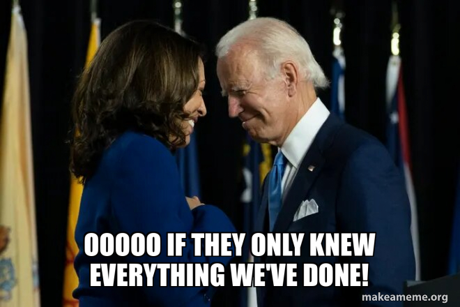 ooooo if they only knew everything we've done! Meme Generator