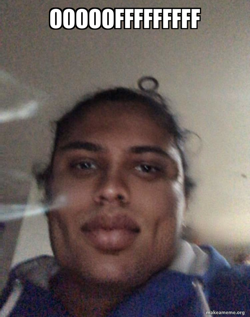 Ooooofffffffff Meme Generator