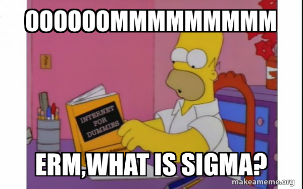 Oooooommmmmmmmm Erm,What is Sigma? - Computer Homer Meme Generator