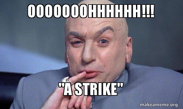 OOOOOOOHHHHHH!!! "A STRIKE" - You Complete Me Meme Generator
