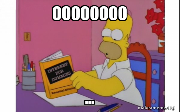 oooooooo ... - Computer Homer Meme Generator