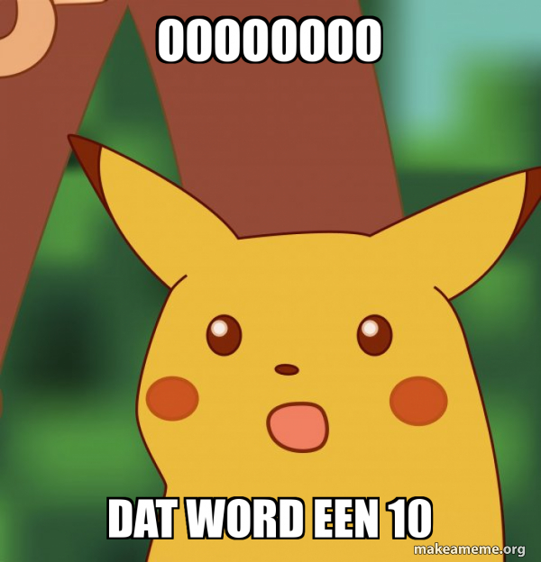 OOOOOOOO dat word een 10 - Surprised Pikachu Meme Generator