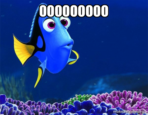 Ooooooooo - Dory from Nemo (5 second memory) Meme Generator