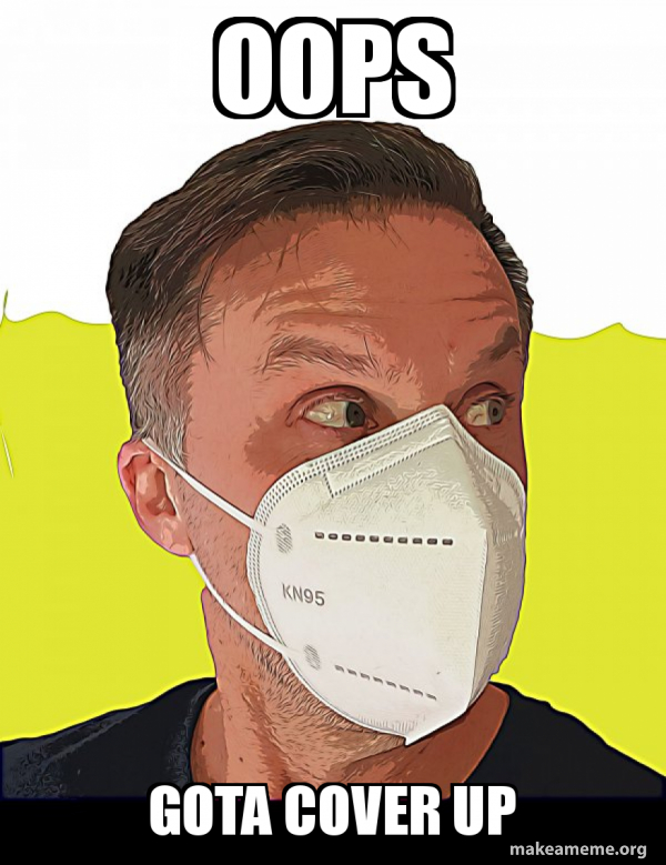 oops gota cover up - Face Masks Meme Generator