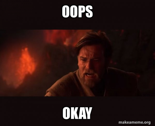 oops okay - Obi-Wan Kenobi - You Were The Chosen One! Meme Generator