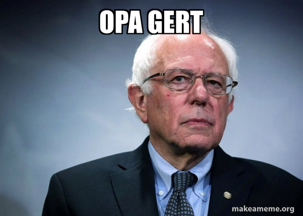 opa gert - Bernie Sanders Meme Generator