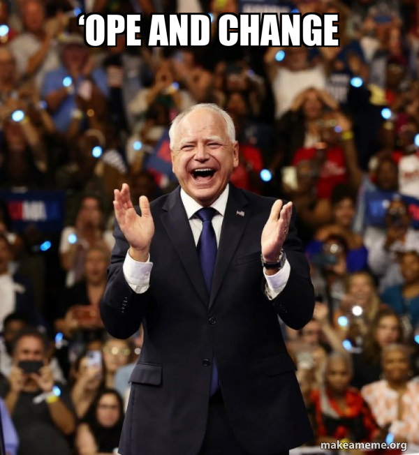 ‘Ope and Change - Happy Tim Walz Meme Generator ‘Ope and Change - Happy Tim Walz Meme Generator