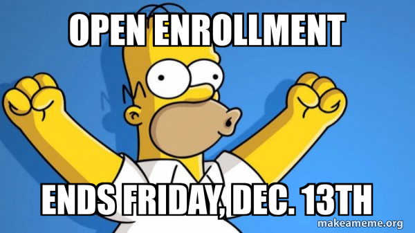Open Enrollment Ends Friday, Dec. 13th - Happy Homer Meme Generator