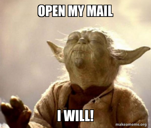 Open my Mail I Will! - Yoda Smell Meme Generator