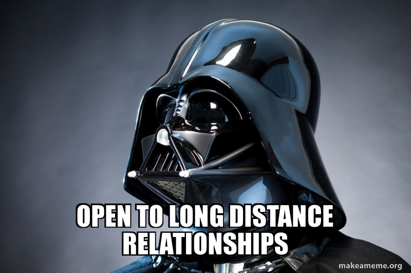 Open to long distance relationships Meme Generator