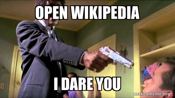 OPEN WIKIPEDIA I DARE YOU - Samuel L. Jackson Say What Meme Generator
