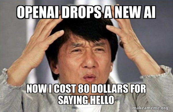 OpenAI drops a new AI Now I cost 80 dollars for saying hello - Jackie ...