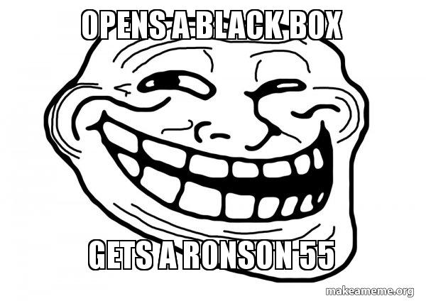 OPENS A BLACK BOX GETS A RONSON 55 - Trollface Meme Generator