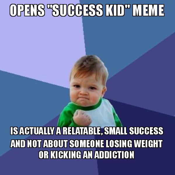 Opens "Success Kid" meme is actually a relatable, small success and not ...
