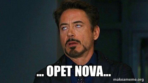 OPET NOVA... - Tony Stark Eye Roll Meme Generator