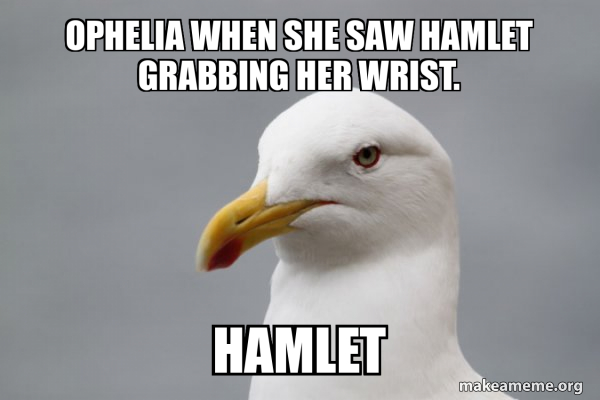 Ophelia when she saw hamlet grabbing her wrist. Hamlet - Stuff That ...
