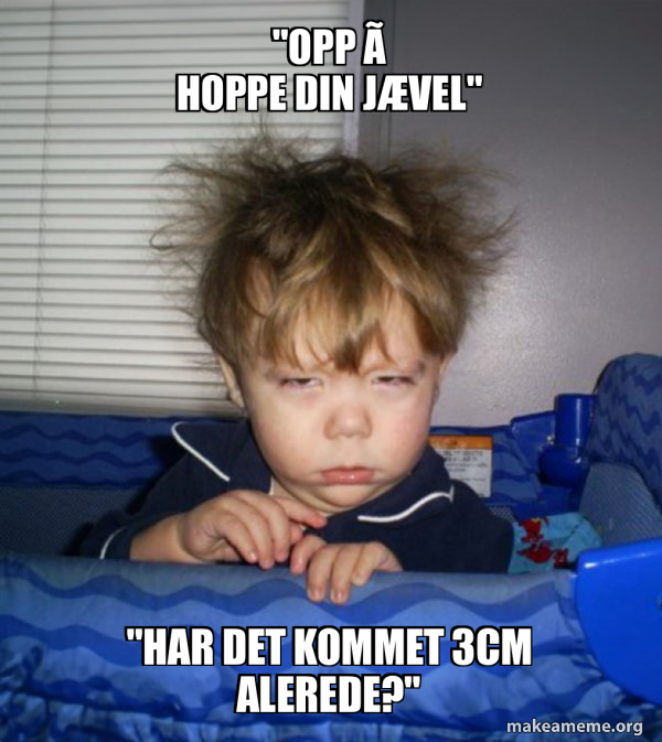 "Opp å hoppe din jævel" "Har det kommet 3cm alerede?" - Monday Mornings ...