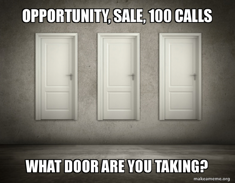 Opportunity, Sale, 100 Calls What door are you taking? Meme Generator
