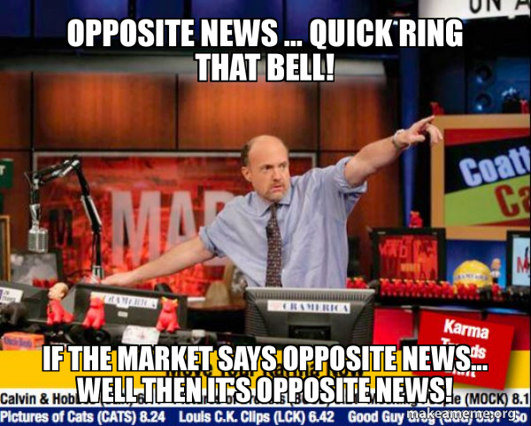 Opposite News ... Quick Ring That Bell! If The Market Says Opposite ...