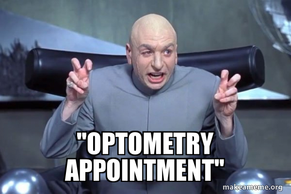 "Optometry Appointment" - Dr Evil Austin Powers Meme Generator