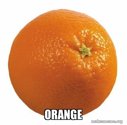 ORANGE Meme Generator