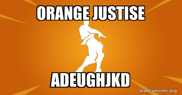 orange justise adeughjkd - Orange Justice Meme Generator