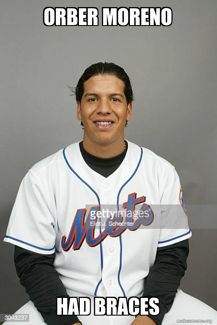 Orber moreno Had braces Meme Generator