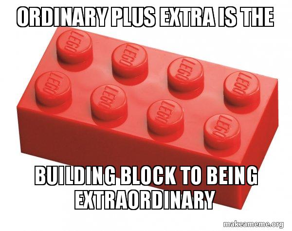 Ordinary Plus Extra is the building block to being EXTRAORDINARY - Lego ...