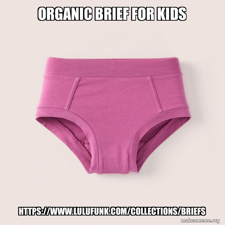 organic brief for kids https://www.lulufunk.com/collections/briefs Meme ...