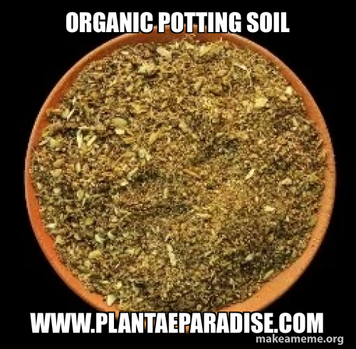 Organic Potting Soil www.plantaeparadise.com - Organic Potting Soil ...