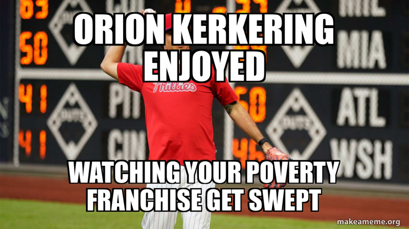 ORION KERKERING ENJOYED WATCHING YOUR POVERTY FRANCHISE GET SWEPT Meme ...