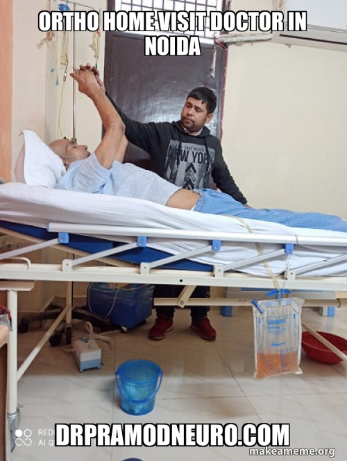Ortho home visit doctor in Noida drpramodneuro.com Meme Generator
