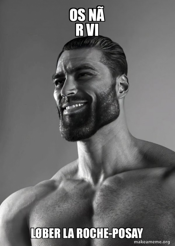 Os når vi Løber La Roche-Posay - Gigachad Meme Generator