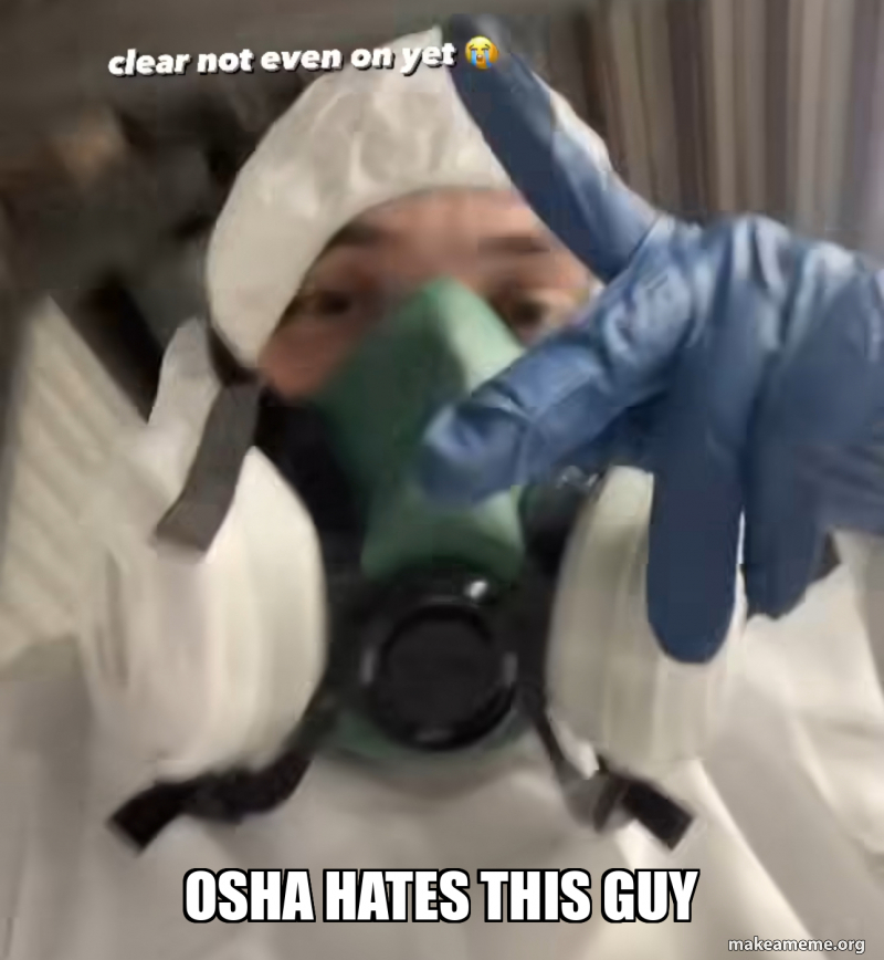 OSHA HATES THIS GUY Meme Generator