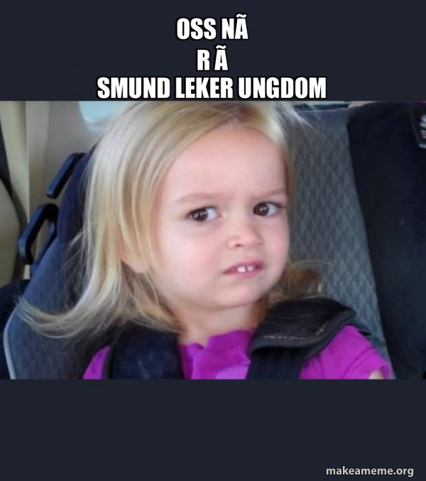 Oss når Åsmund leker ungdom - Side-Eyes Chloe Meme Generator