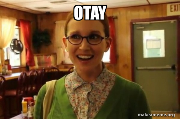Its Otay Meme