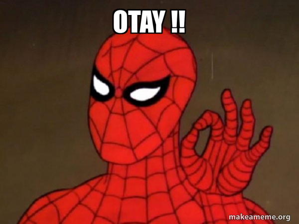OTAY !! - Spiderman - Care factor Zero Meme Generator