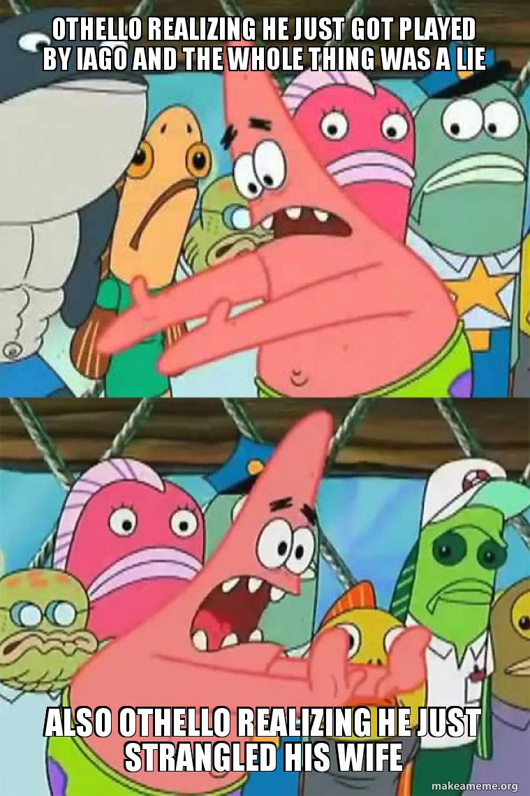 othello realizing he just got played by iago and the whole thing was a ...