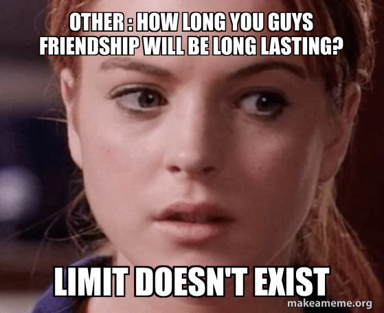 Other : How long you guys friendship will be long lasting? Limit doesn ...