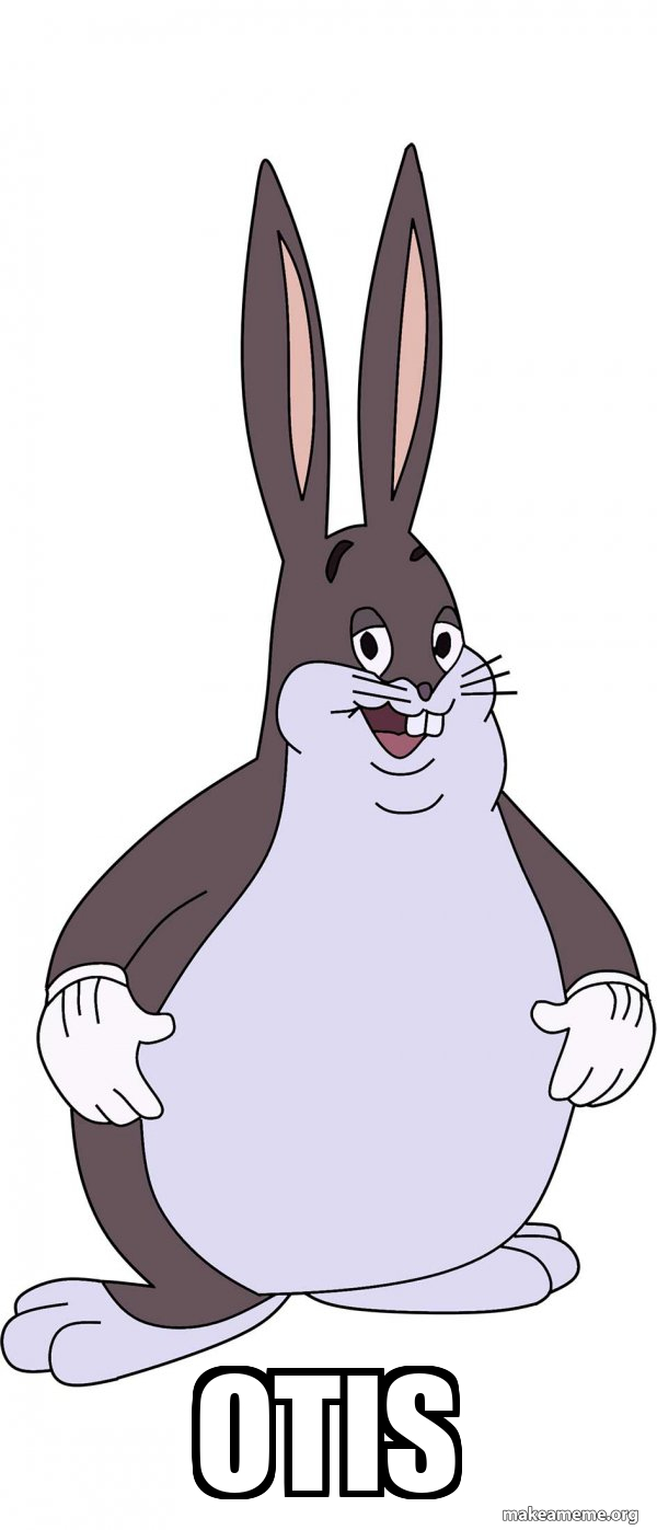 otis - Chungus Meme Generator